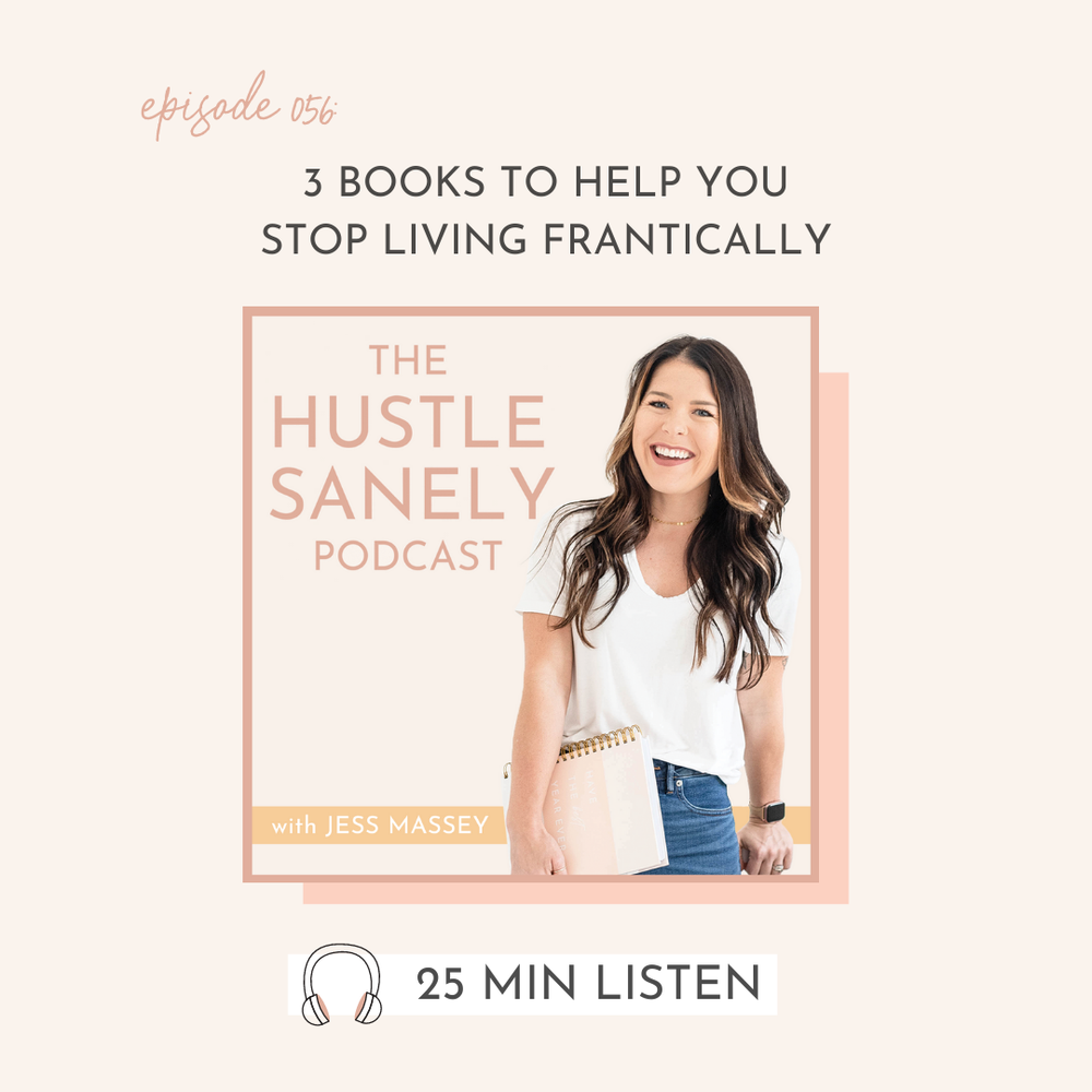 3 Books to Help You Stop Living Frantically — Hustle Sanely® by Jess Massey