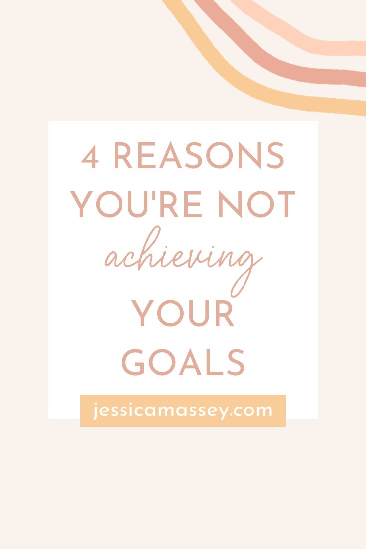 4 Reasons Why You're Not Achieving Your Goals — Hustle Sanely® by Jess ...