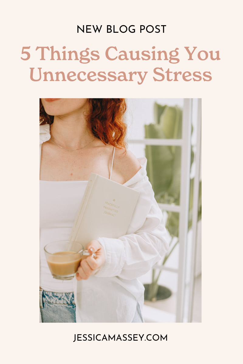 5 Things Causing You Unnecessary Stress — Hustle Sanely® by Jess Massey