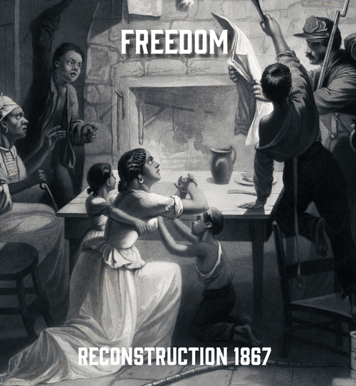 Freedom: Reconstruction 1867 — David Mathews Center for Civic Life