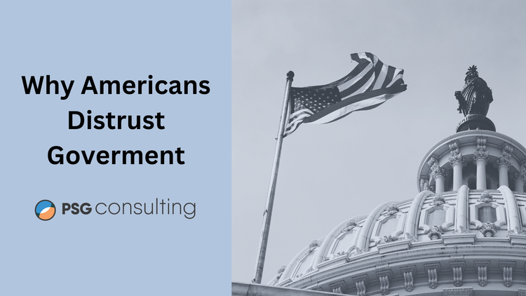Why Americans Distrust Government — PSG Consulting