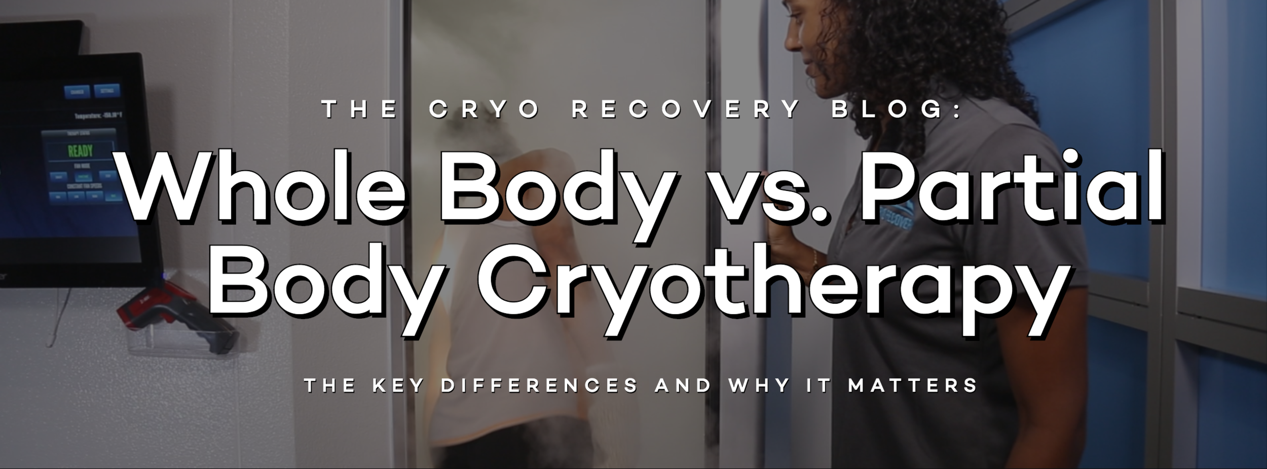 Whole Body vs. Partial Body Cryotherapy: Why it Matters