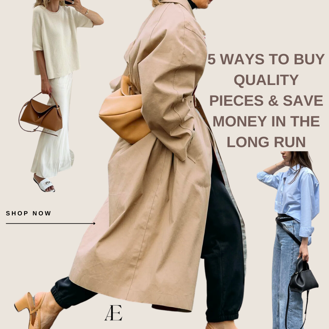 5 WAYS TO BUY QUALITY FASHION PIECES AND SAVE MONEY IN THE LONG RUN ...