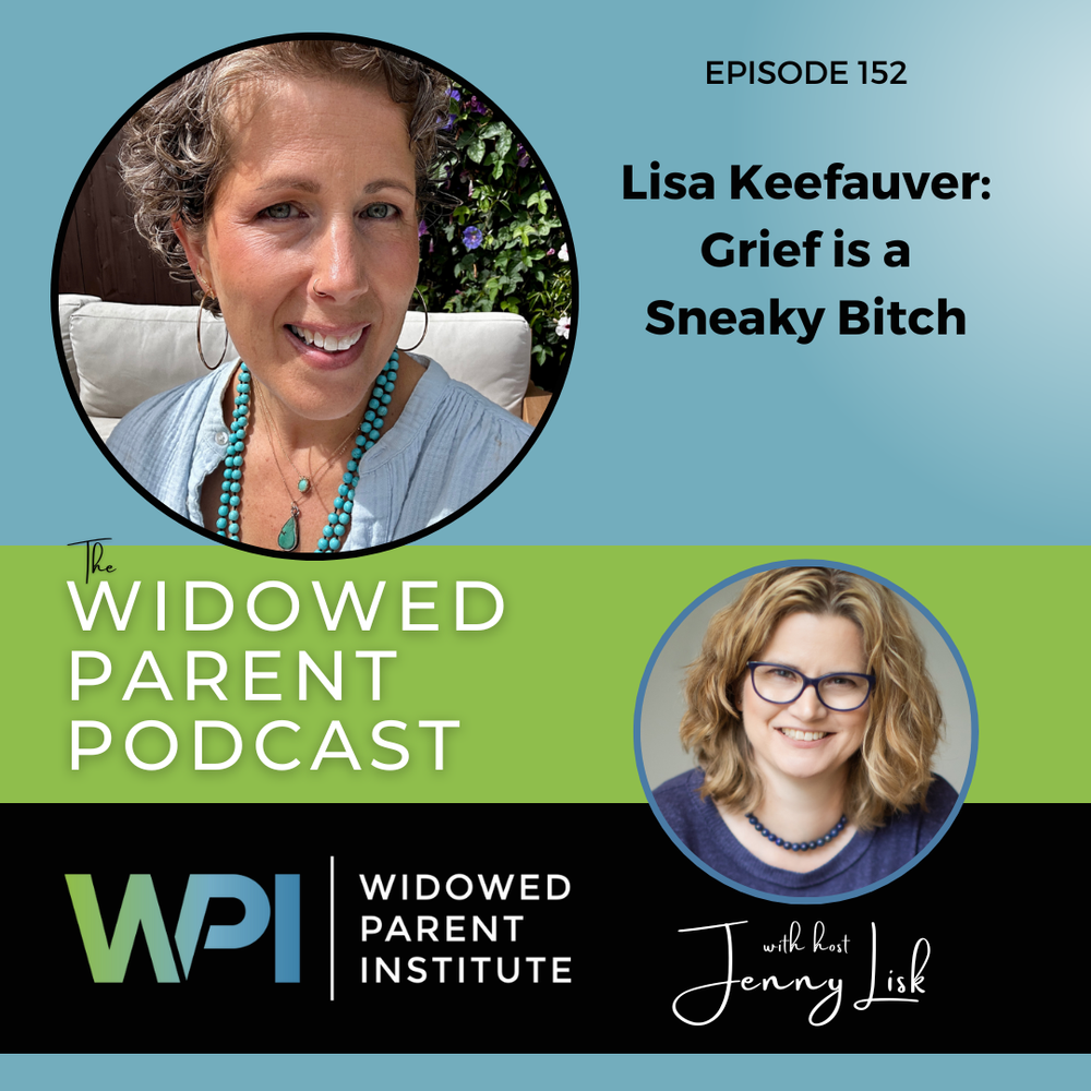 Lisa Keefauver: Grief is a Sneaky Bitch — Widowed Parent Institute