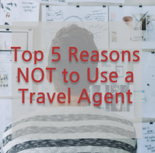 Top 5 Reasons NOT to Use a Travel Agent — Wishes Family Travel