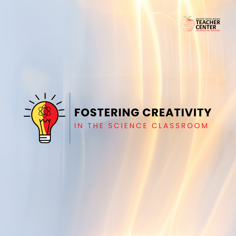 Fostering Creativity in the Science Classroom — Greater Capital Region ...