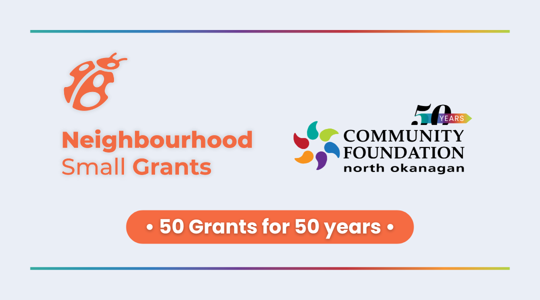 Neighbourhood Small Grants — Community Foundation North Okanagan
