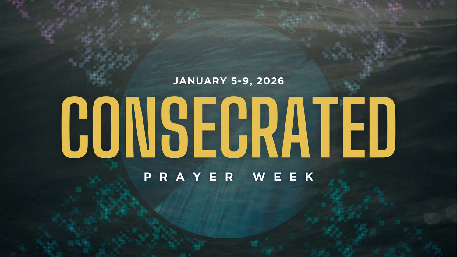 Consecrated Prayer Week — Christ Community Church
