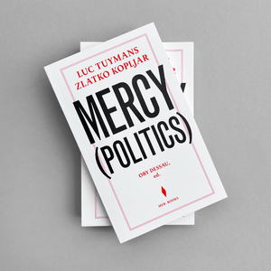 Luc Tuymans, Zlatko Kopljar, and Ory Dessau : MERCY (Politics ...