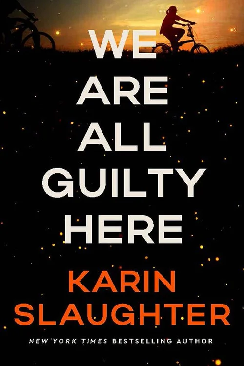 We Are All Guilty Here — Karin Slaughter
