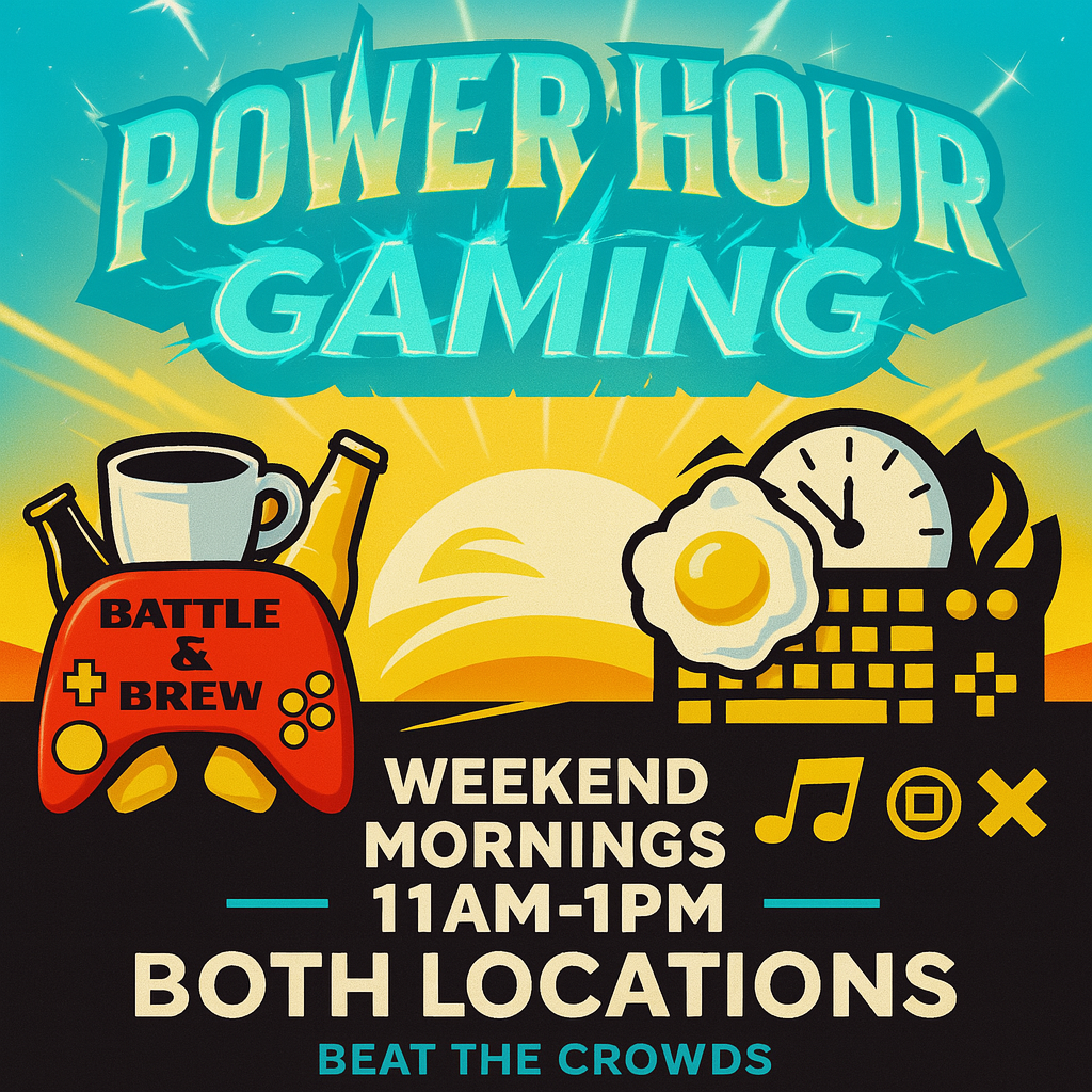 Power Hour Gaming: Weekend Morning Gaming Special at Battle & Brew ...