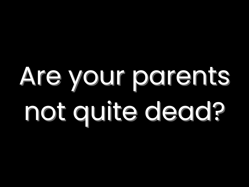 The stages of dead parents — My Parents Are Dead: What Now?