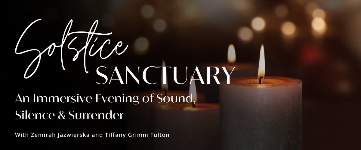 SOLSTICE SANCTUARY: An Immersive Evening of Sound, Silence & Surrender ...