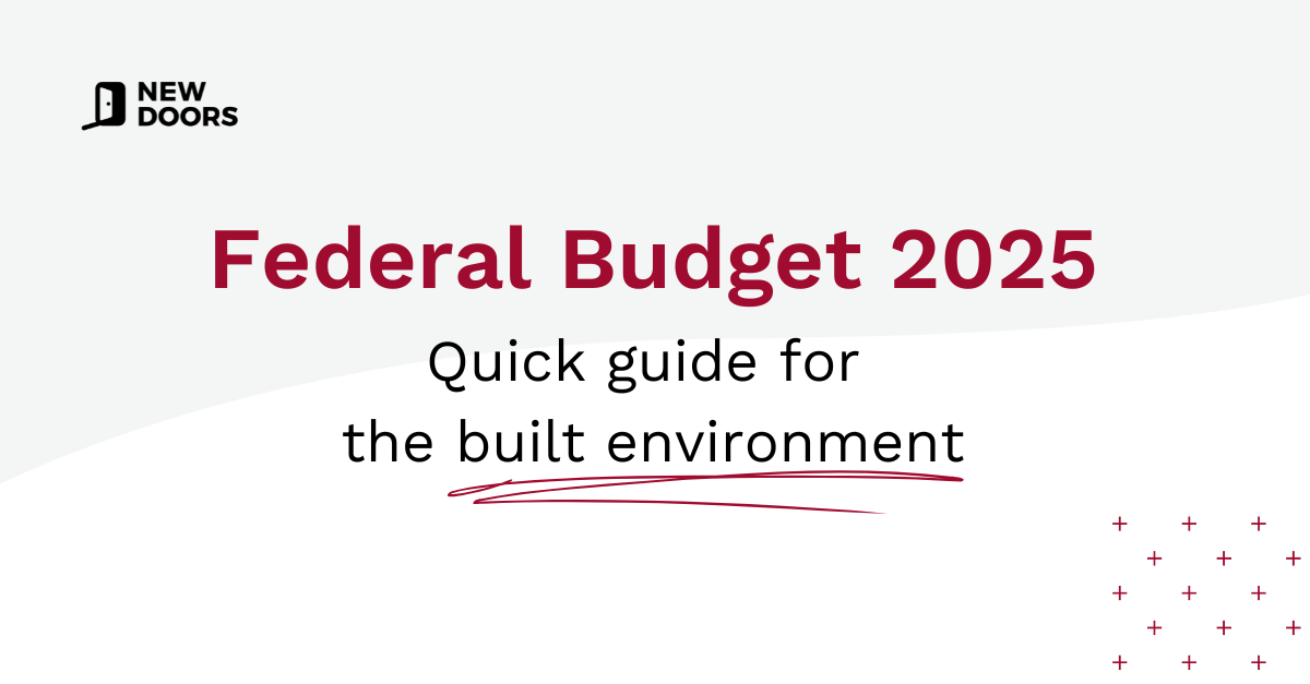 Federal Budget 2025 - Quick guide for the built environment — NEW DOORS