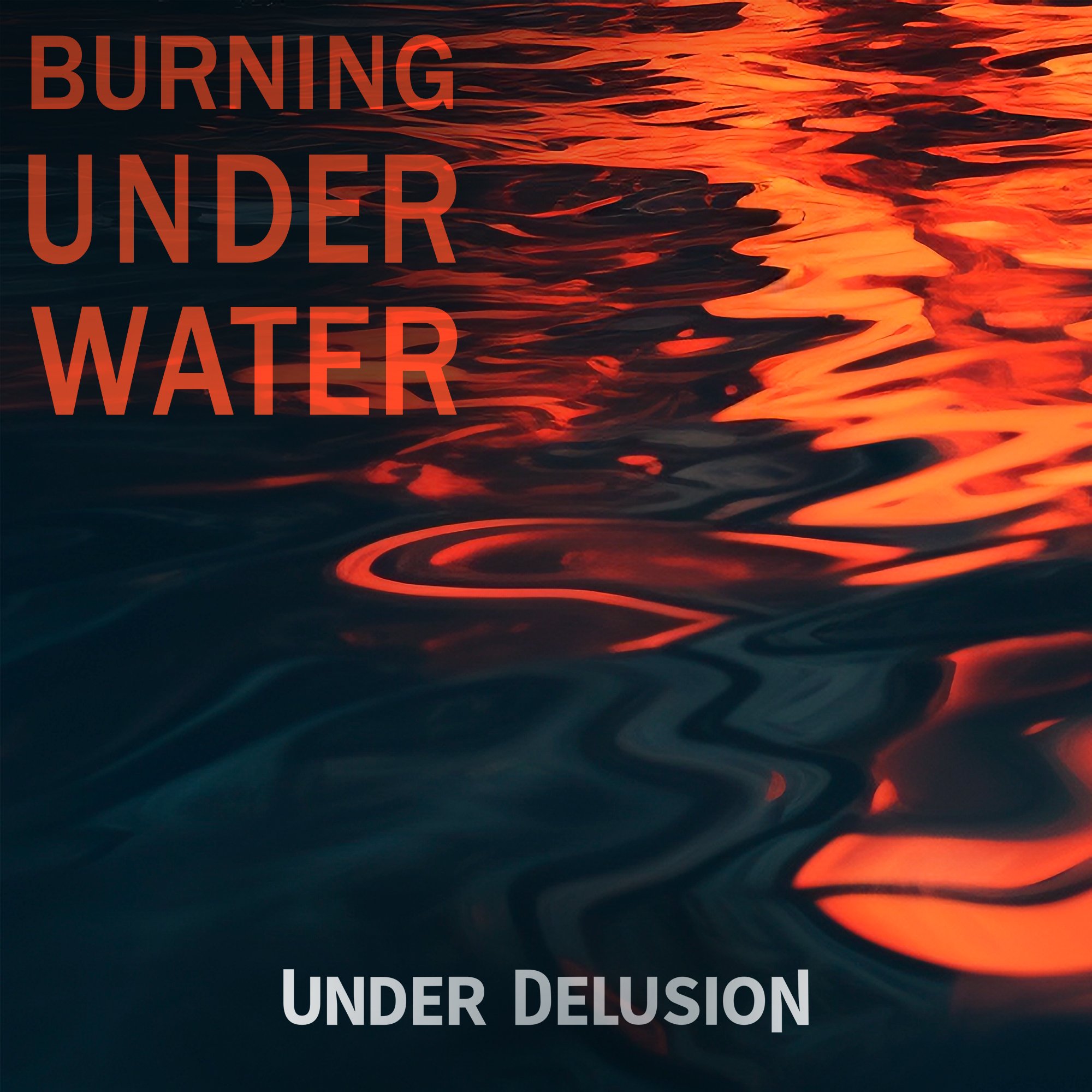 Rock/Review Under Delusion - Burning Under Water — The Musical Road