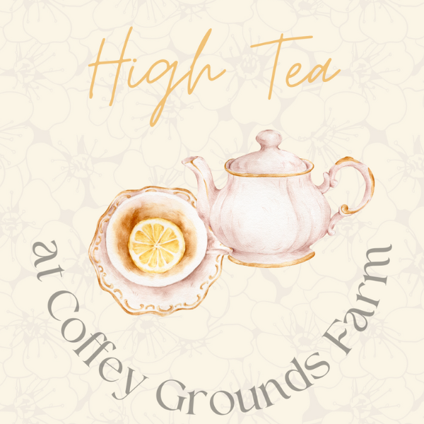 January High Tea — Coffey Grounds Farm