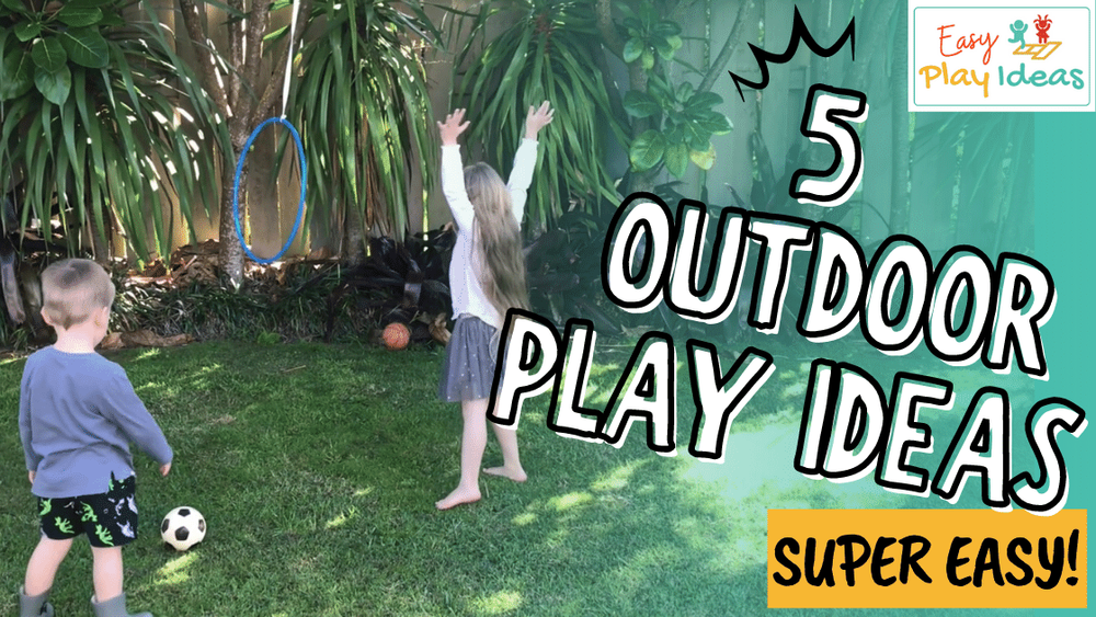 Outdoor play ideas and benefits — Easy Play Ideas for Kids