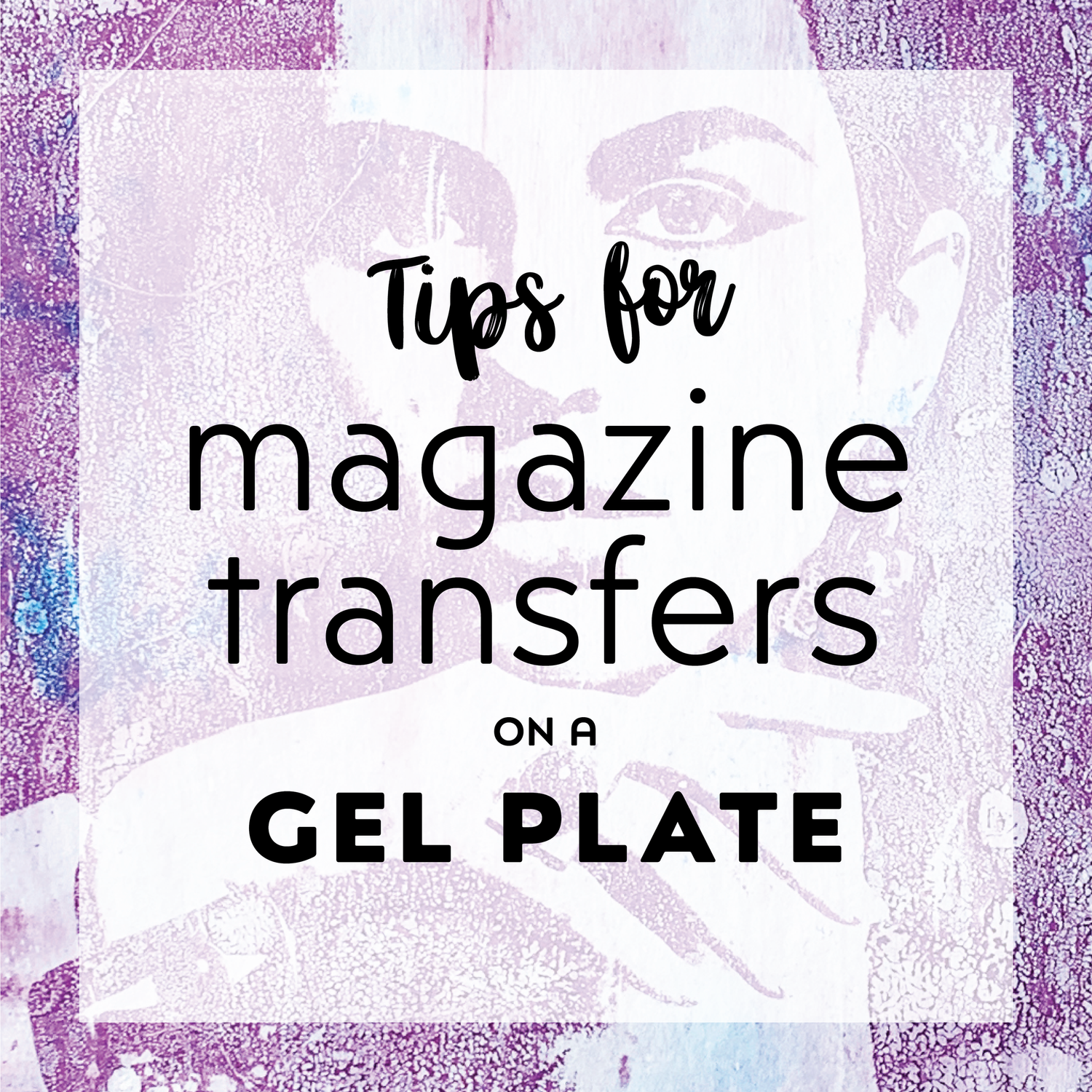 Tutorial: magazine transfers on a gel plate — Drew Steinbrecher Art