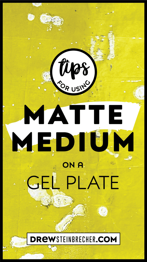 Tutorial: using matte medium on a gel plate. — Drew Steinbrecher Art