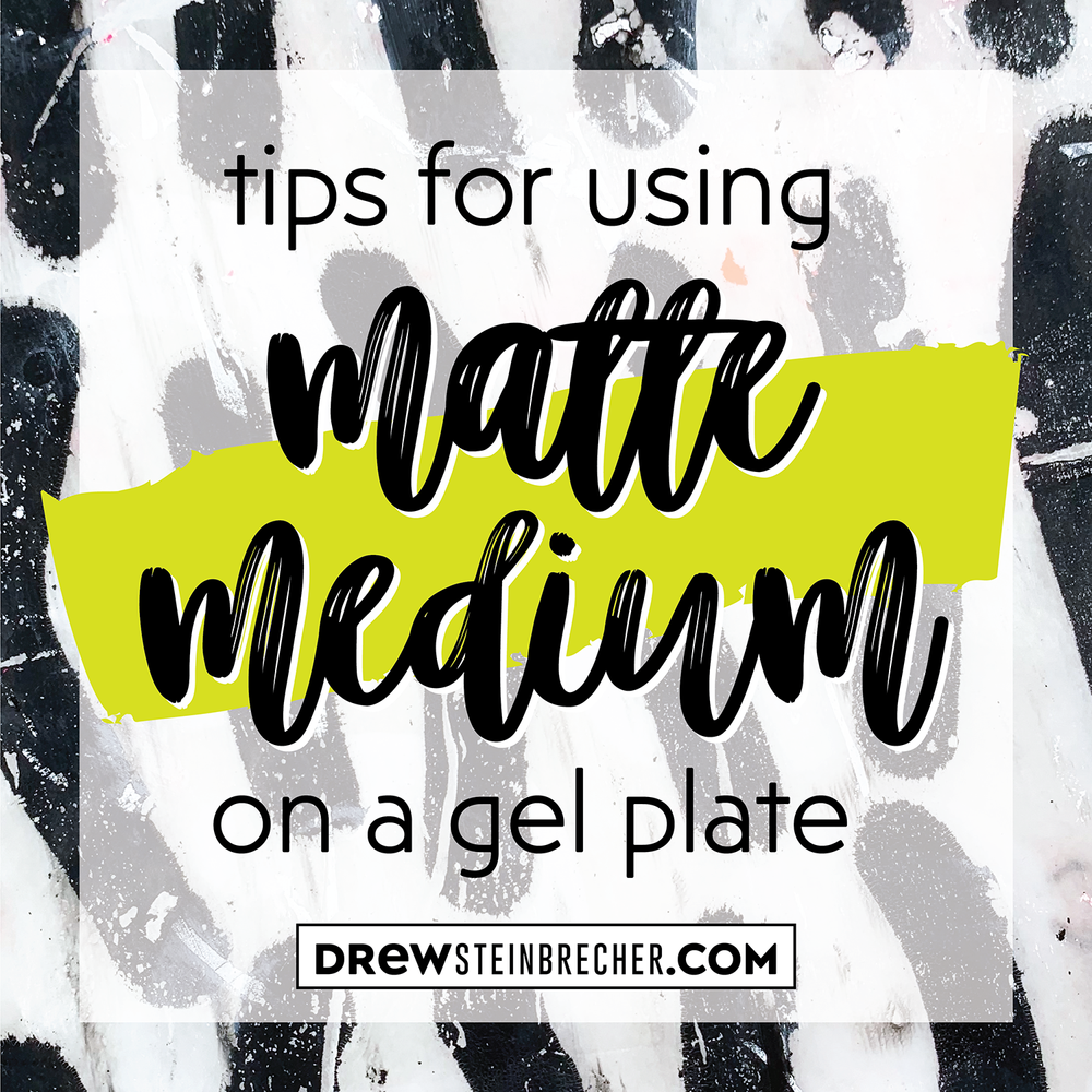 Tutorial: using matte medium on a gel plate. — Drew Steinbrecher Art