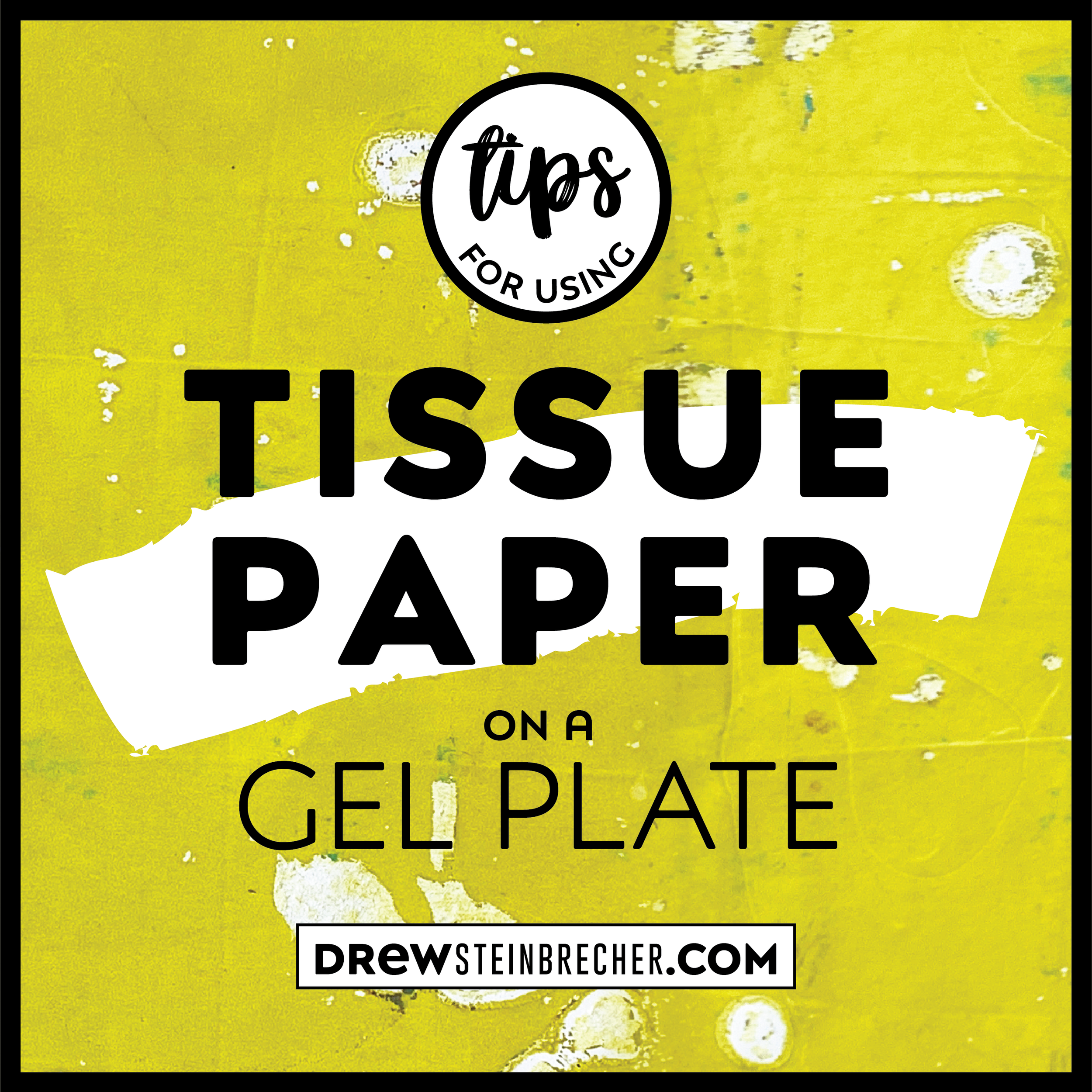 Tutorial: gel plate printing on tissue paper — Drew Steinbrecher Art