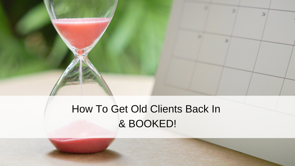 How To Get Old Clients Back In & BOOKED! — Rutti & Dodson Digital