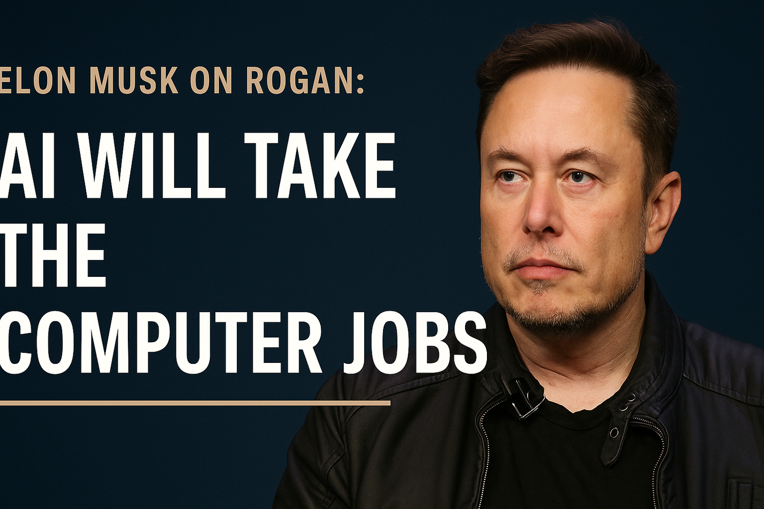Elon Musk on Rogan: “AI will take the computer jobs.” What that means ...