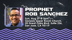 Prophet Rob Sanchez — GENESIS UPPER ROOM CHURCH