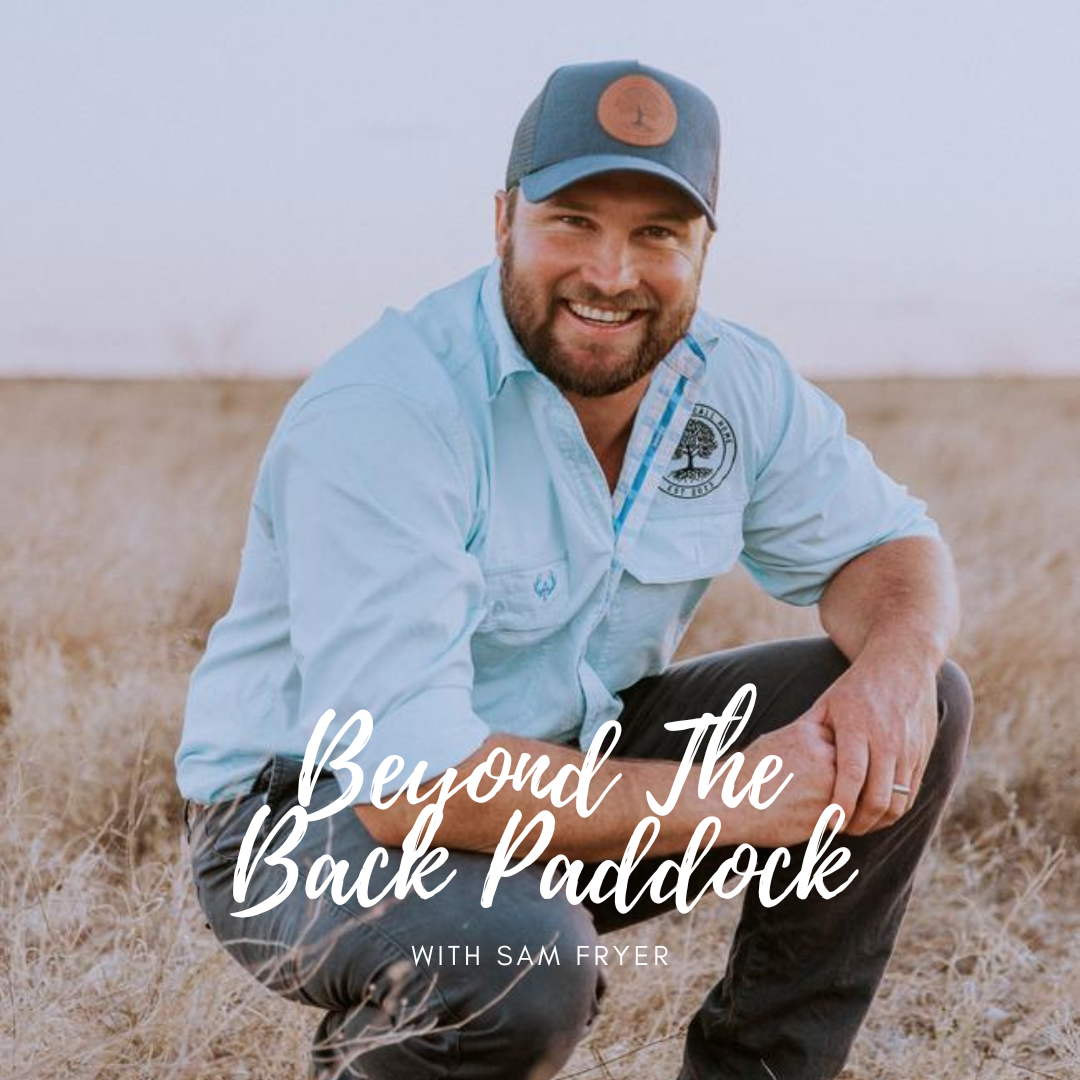 Beyond the Back Paddock Podcast — The Unbreakable Farmer