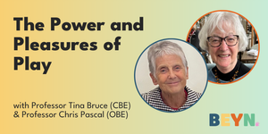 The Power and Pleasures of Play with Tina Bruce & Chris Pascal