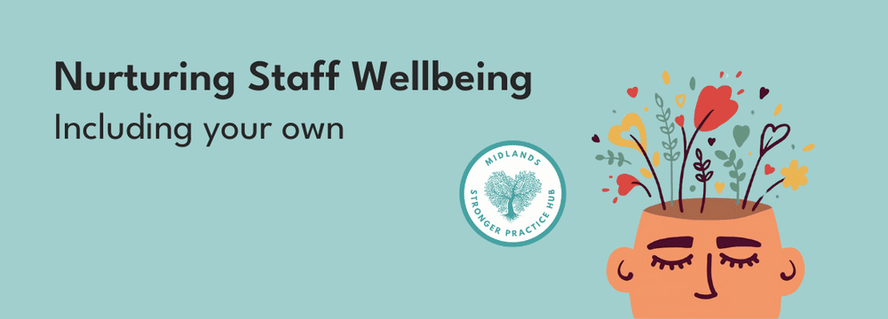 Nurturing Staff Wellbeing - Including Your Own (Evening Session)