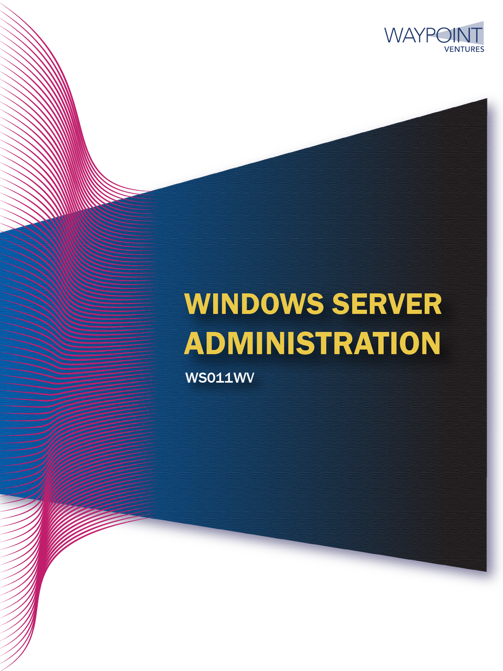 WS011WV Windows Server Administration — Waypoint Ventures (copy)