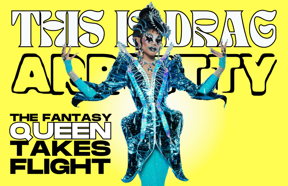 Arrietty: The Fantasy Queen Takes Flight — THIS is DRAG!