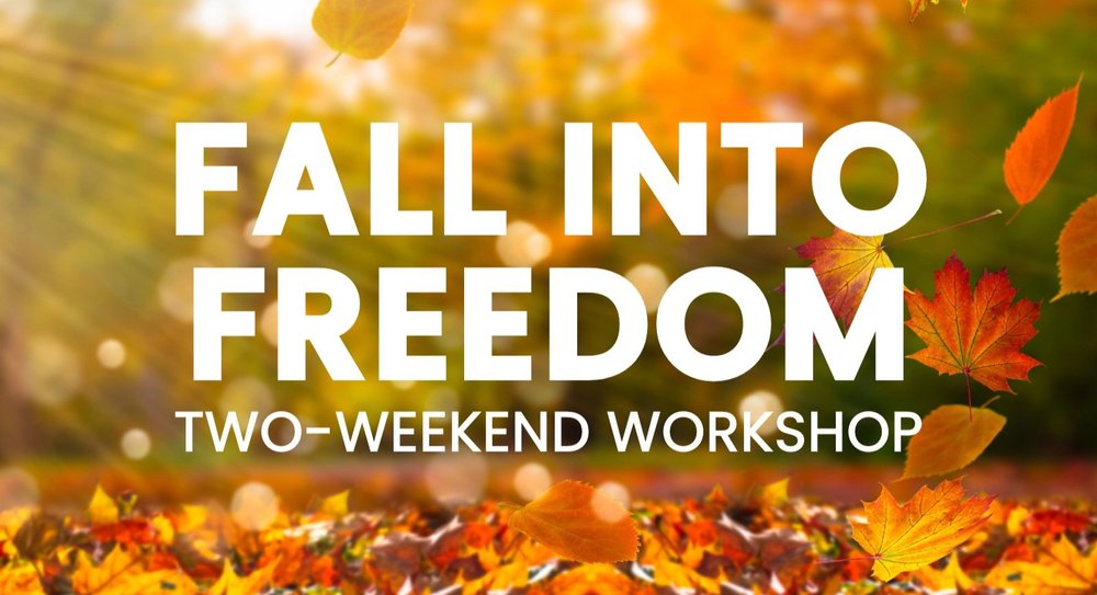 Fall Into Freedom: Weekend 2 Two-Part Weekend Workshop (In-Person ...