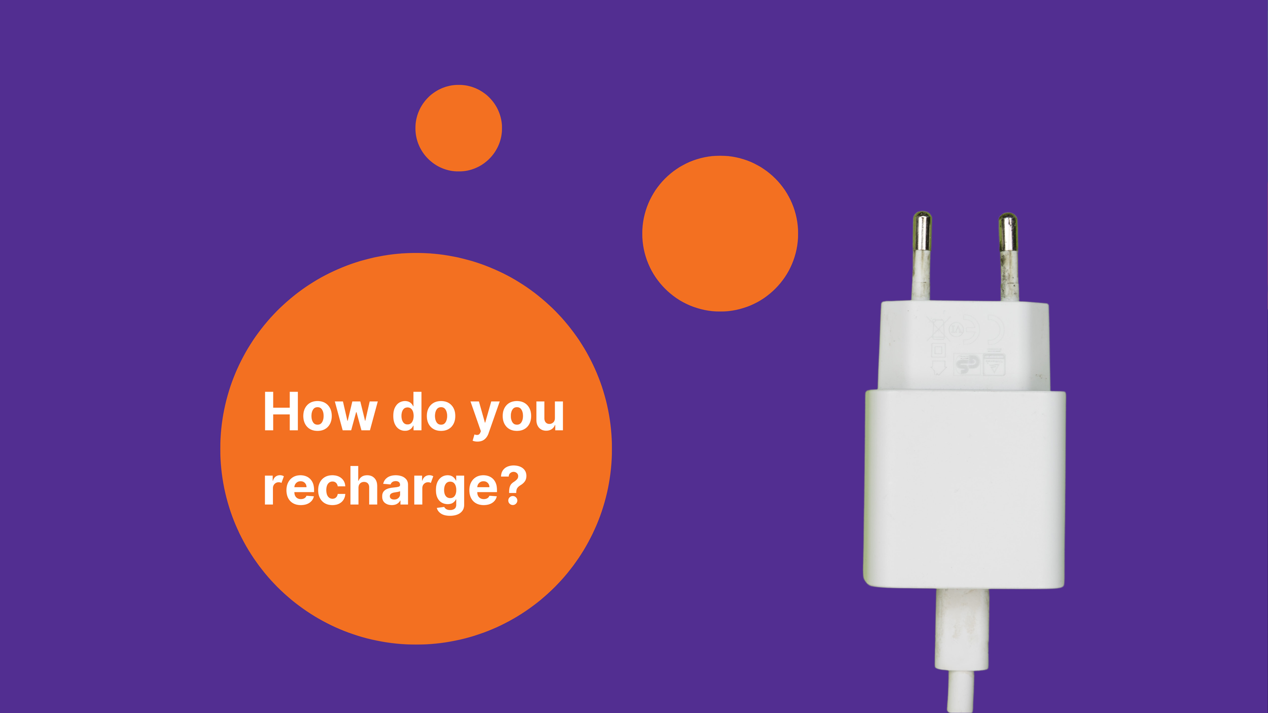 Recharging You? What are you doing to revitalise yourself? — UPPO