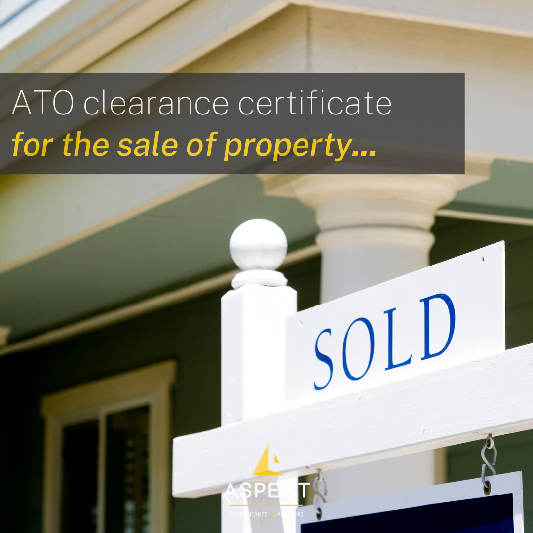 ATO clearance certificates for the sale of property — Aspect Accountants