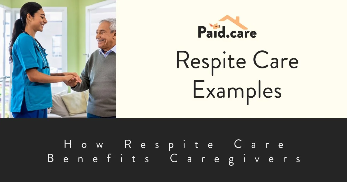 Respite Care Examples: How They Benefit Caregivers — Paid.Care