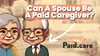 Can A Spouse Be A Paid Caregiver? It Really Depends. — Paid.Care