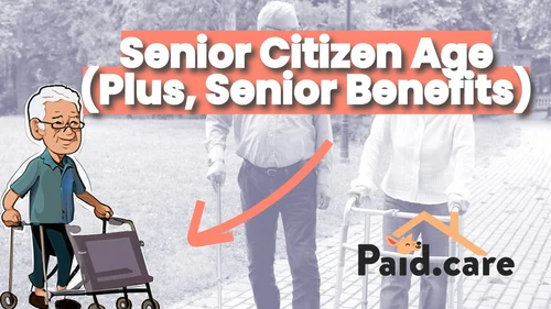 How Old is a Senior Citizen? Plus, Senior Benefits — Paid.Care