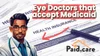 Eye Doctors that accept Medicaid — Paid.Care