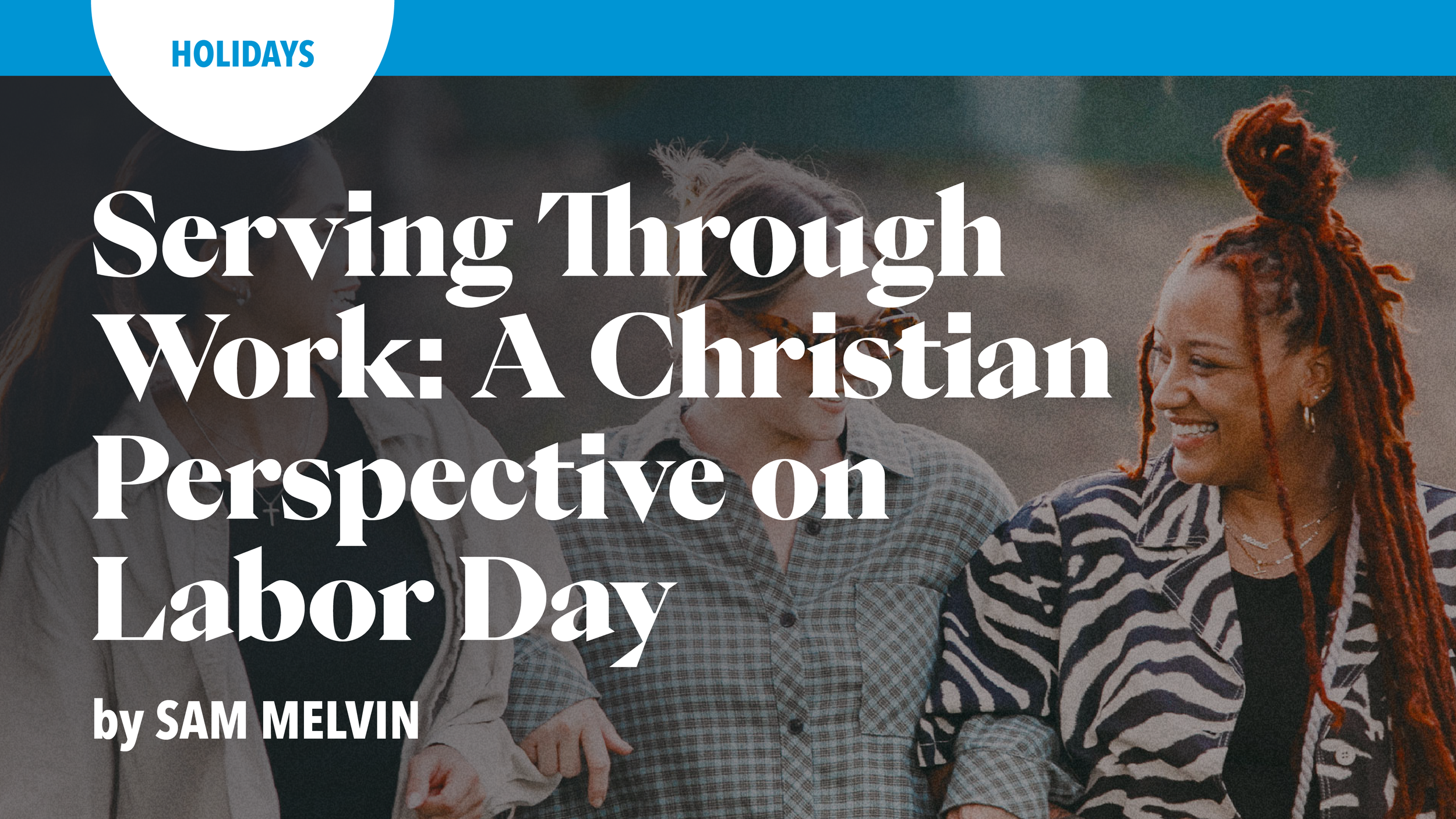 Serving Through Work: A Christian Perspective on Labor Day — Scottsdale ...