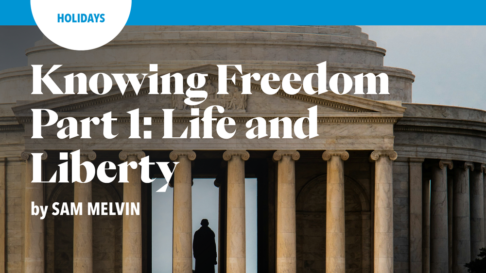 Knowing Freedom Part 1: Life and Liberty — Scottsdale Bible Church