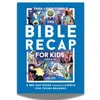 The Bible Recap for Kids | Bible Reading Plan for Families — The Bible ...