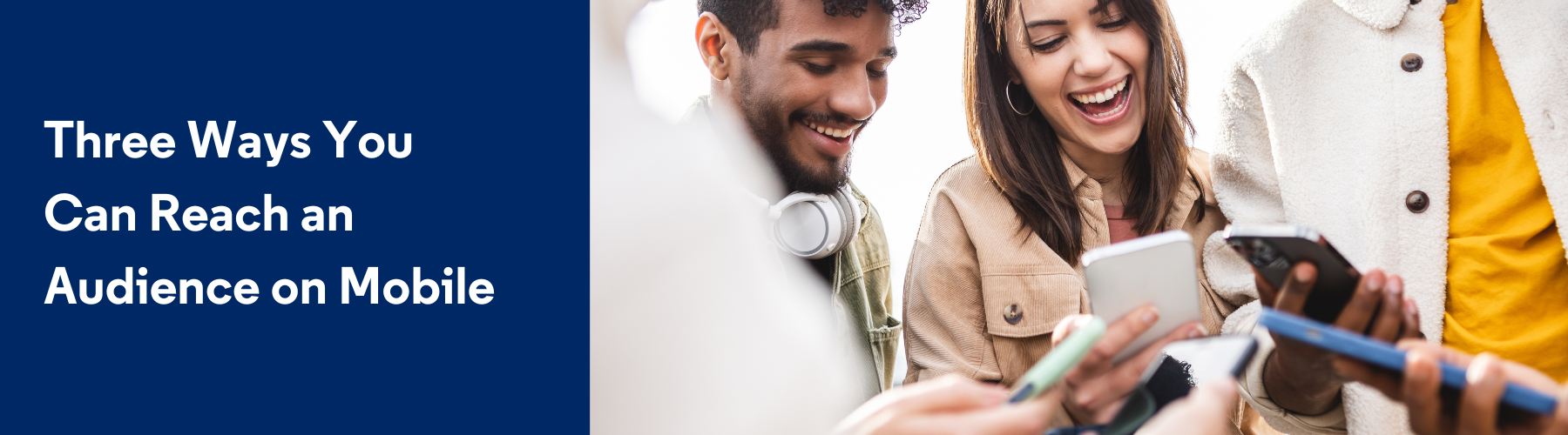 Three Ways You Can Reach Your Audience on Mobile — Optimum Media