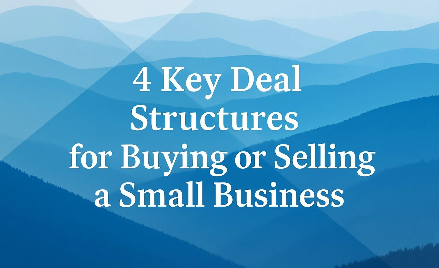 4 Key Deal Structures for Buying or Selling a Small Business — Piscani ...