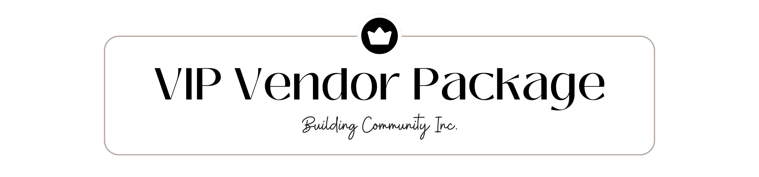 VIP Vendor Package — Building Community Inc.