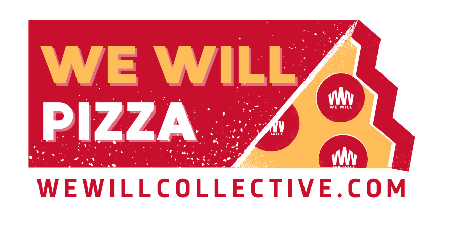 We Will Pizza — We Will Collective