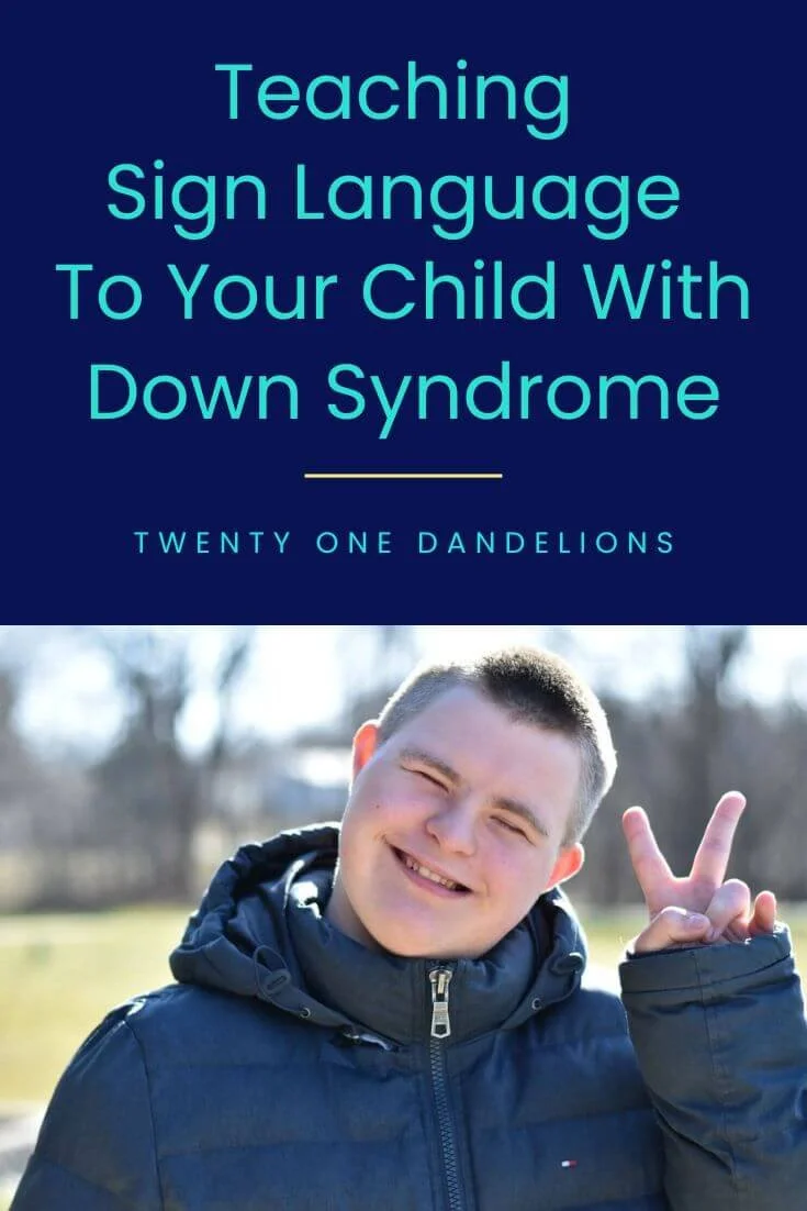 Teaching Sign Language To Your Child With Down Syndrome — Twenty One ...