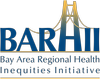 BARHII: FRAMEWORK — BARHII - Bay Area Regional Health Inequities Initiative