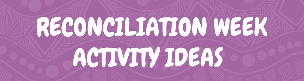 Reconciliation Week Activity Ideas — Wingaru